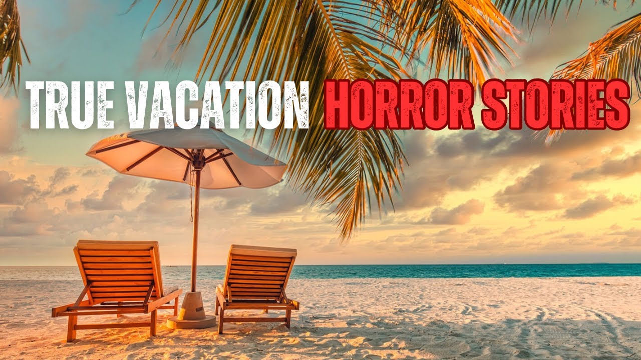 3 Scary TRUE Vacation Horror Stories - YouTube