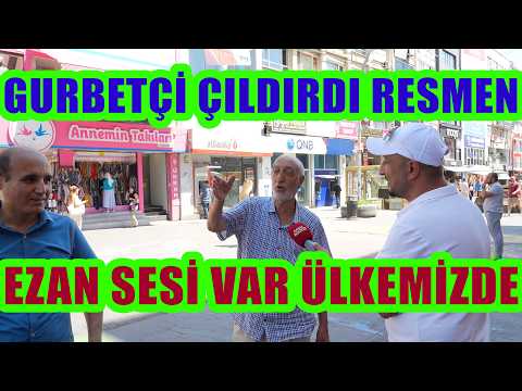 GURBETÇİ SİNİR KIRİZİ GEÇİTTİRDİ ! EZAN SESİ VAR ÜLKEMİZDE.