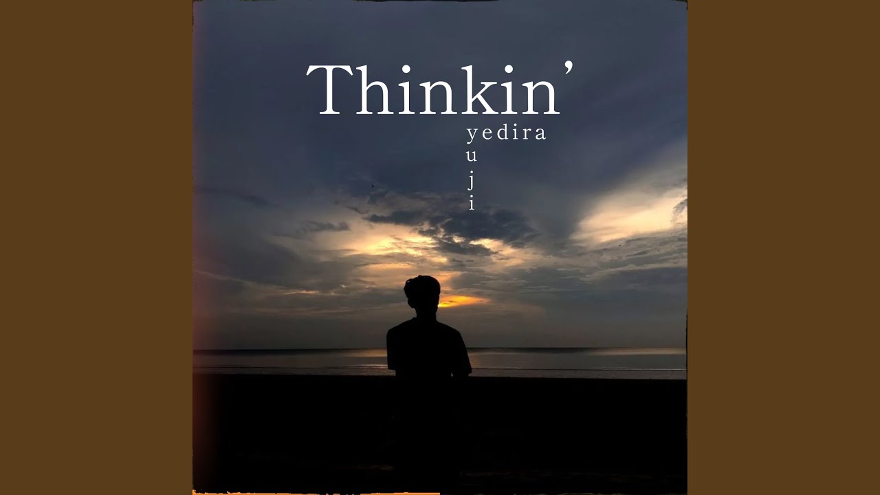 thinkin' - YouTube