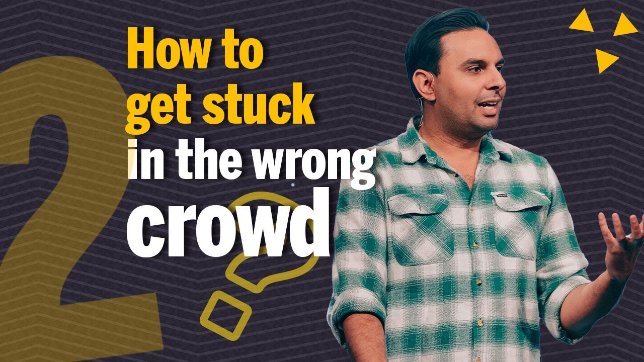 How to Get Stuck in the Wrong Crowd | Week 2 | 5 Ways to Wreck Your ...