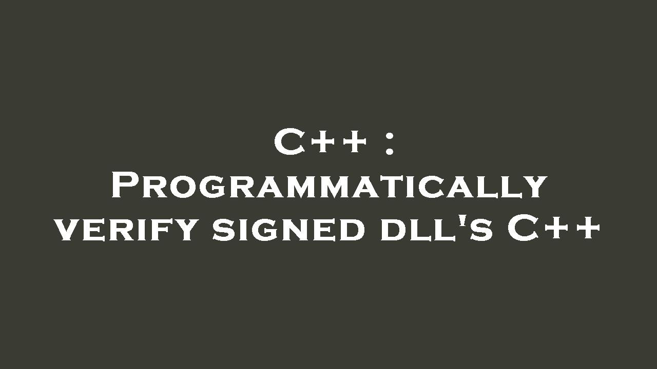 C++ : Programmatically verify signed dll's C++ - YouTube
