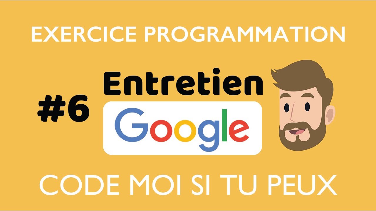 EXERCICE PROGRAMMATION - #6 Entretien d'embauche Google - YouTube