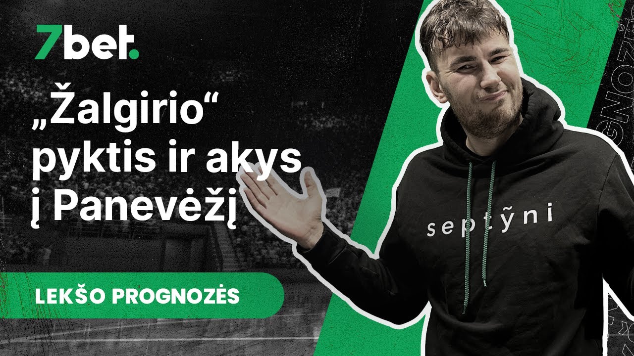 Lekšo prognozės: „Žalgirio“ pyktis ir akys į Panevėžį - YouTube
