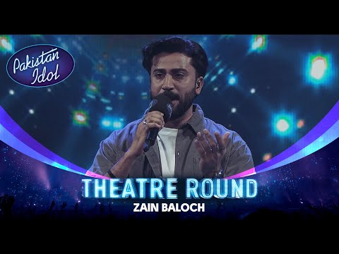 Pakistan Idol Episode 9 | Zain Baloch | “Lai Beqadran Naal Yaari” by Tufail Niazi | Theater Round
