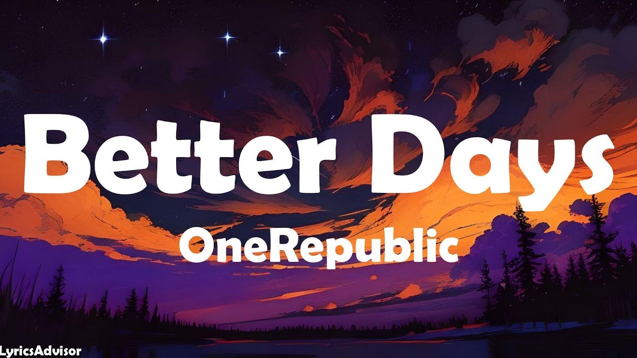 OneRepublic - Better Days (Lyrics) - YouTube