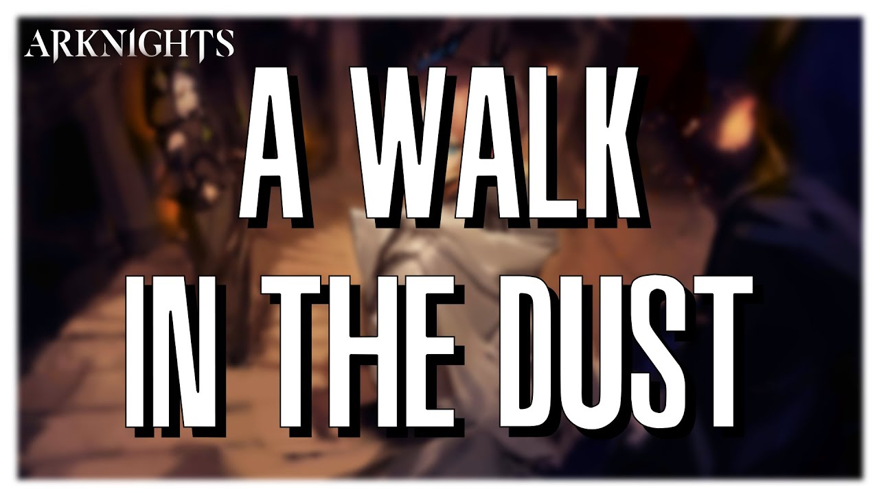 [Arknights] A Walk in the Dust | Event Summary - YouTube