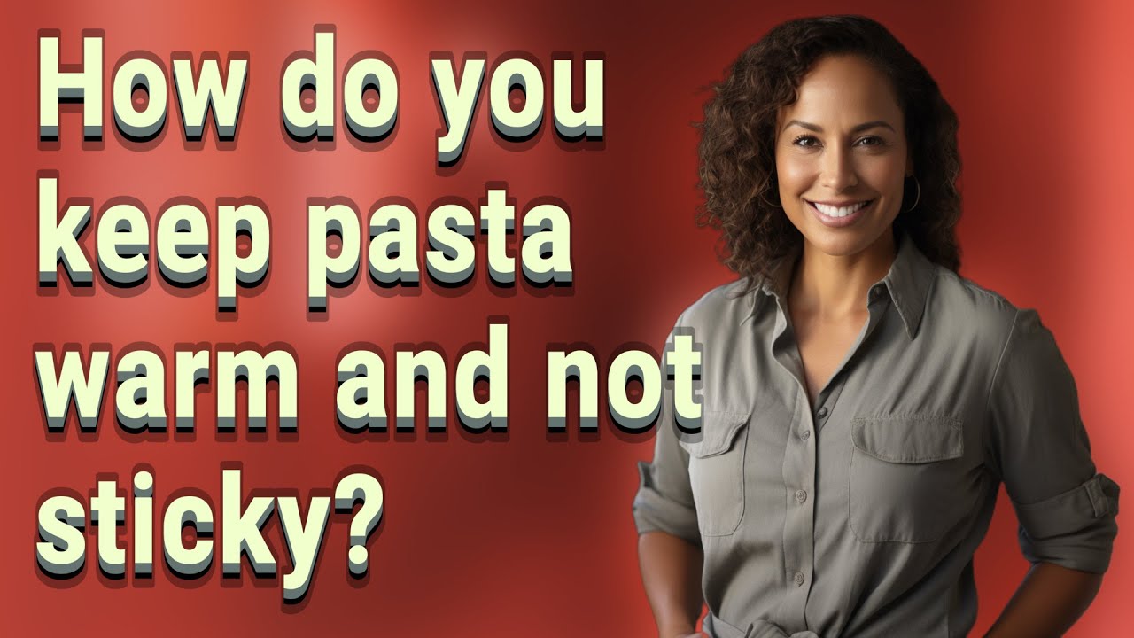 How do you keep pasta warm and not sticky? - YouTube