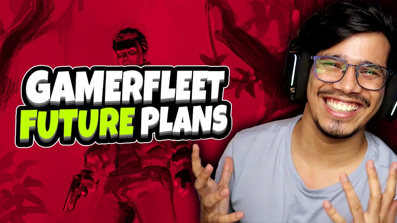 Future Plans Of @GamerFleet 😍 - YouTube