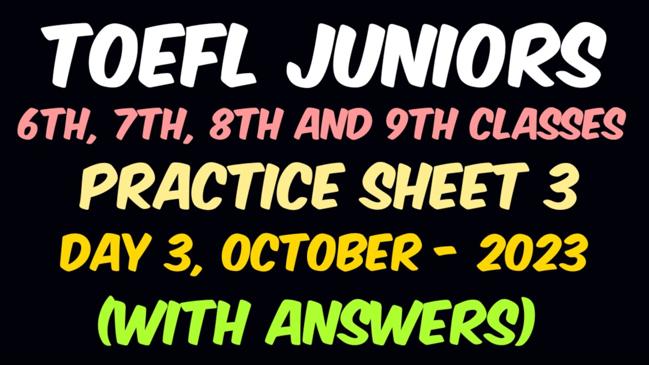TOEFL Juniors Practice Sheet 3 with Answers | Day 3, October- 2023 ...