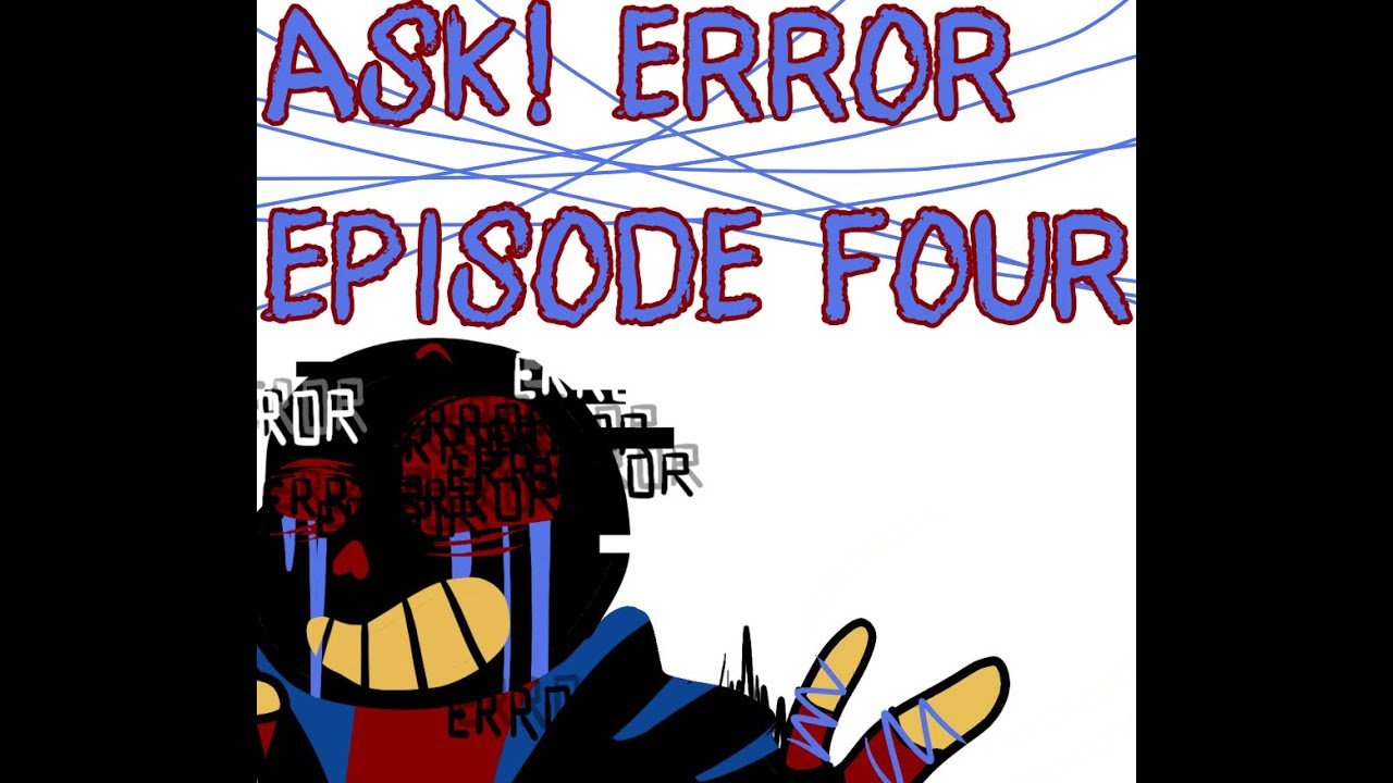 Ask! Error episode 4 - YouTube