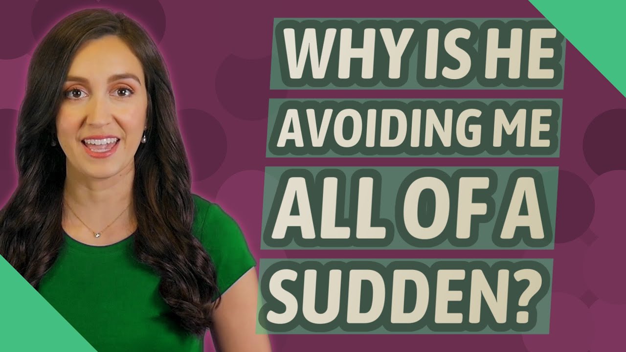 Why is he avoiding me all of a sudden? - YouTube