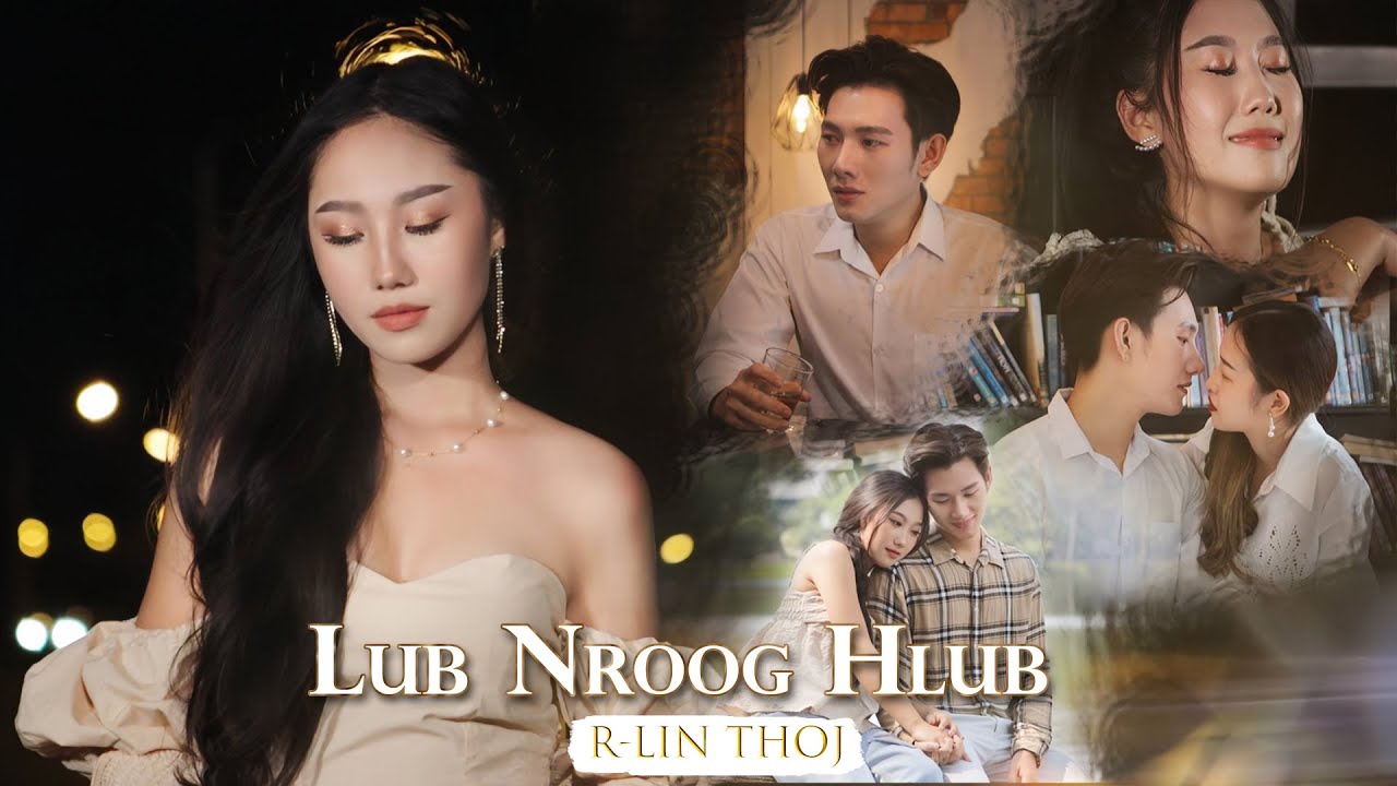 Lub Nroog Hlub - R-Lin Thoj | Hmong New Song [ Official MV ] Nkauj Tawm ...