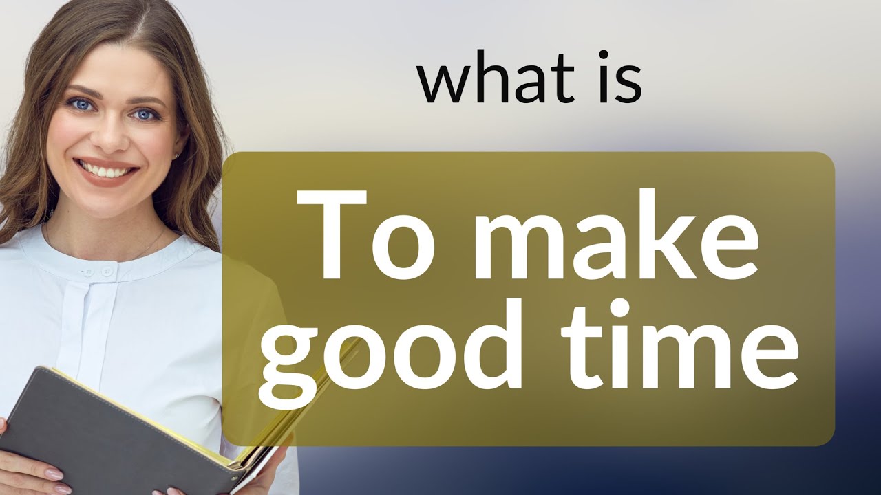 Mastering English Phrases: Understanding "To Make Good Time" - YouTube