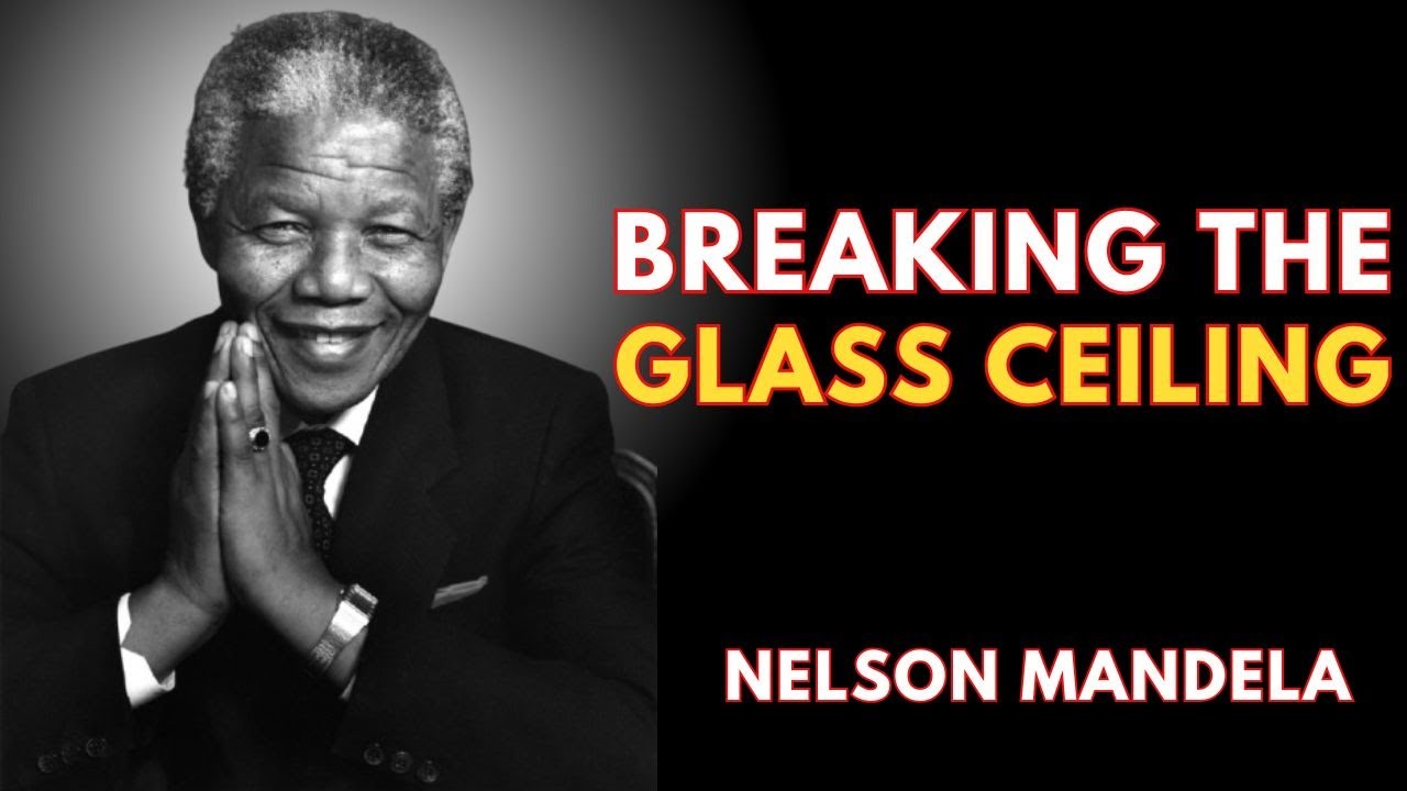 BREAKING THE GLASS CEILING NELSON MANDELA 2025 MOTIVATIONAL SPEECH ...