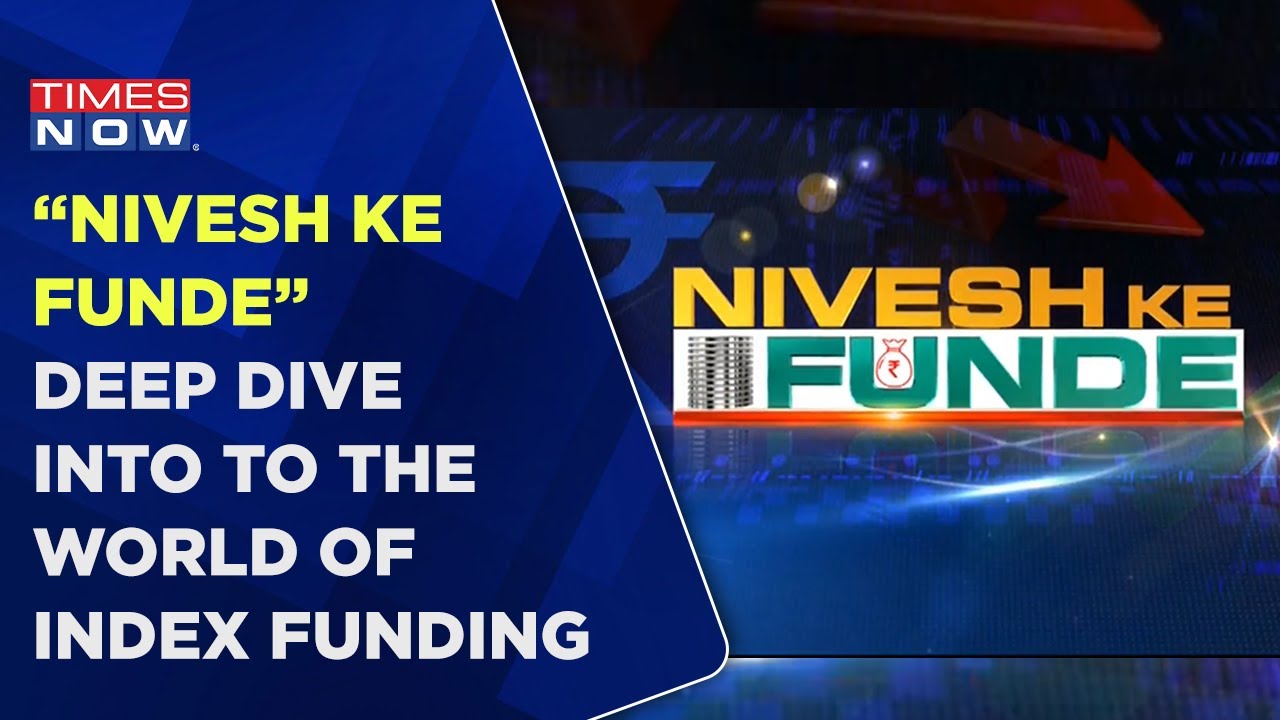 Nivesh Ke Funde - Season 2 ; Deep Dive Into To The World Of Index Funding | Times Now - YouTube
