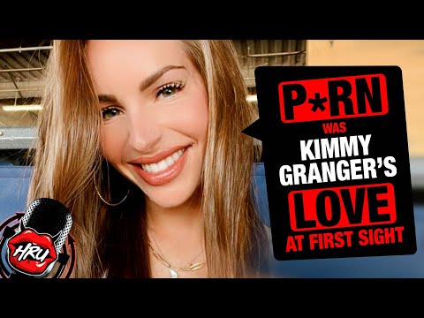 P*rn Was Kimmy Granger’s Love at First Sight