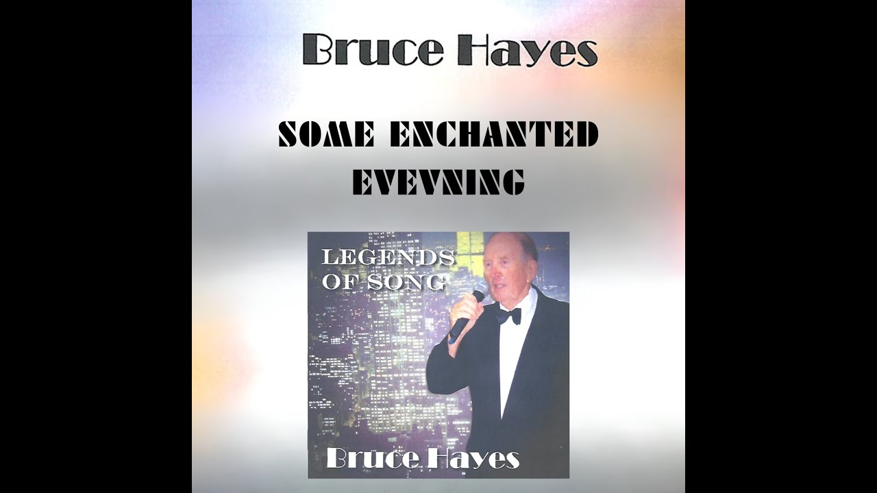 Bruce Hayes Some Enchanted Evening - Taken from His Album - Legends Of ...