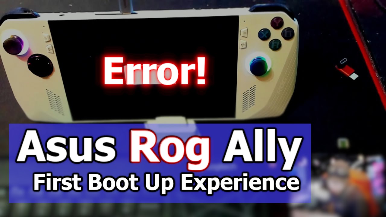 Asus Rog Ally First Boot Up Experience Worst Ever - Problems After ...