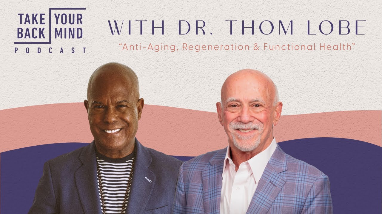 Anti-Aging, Regeneration & Functional Health with Dr. Thom Lobe - YouTube