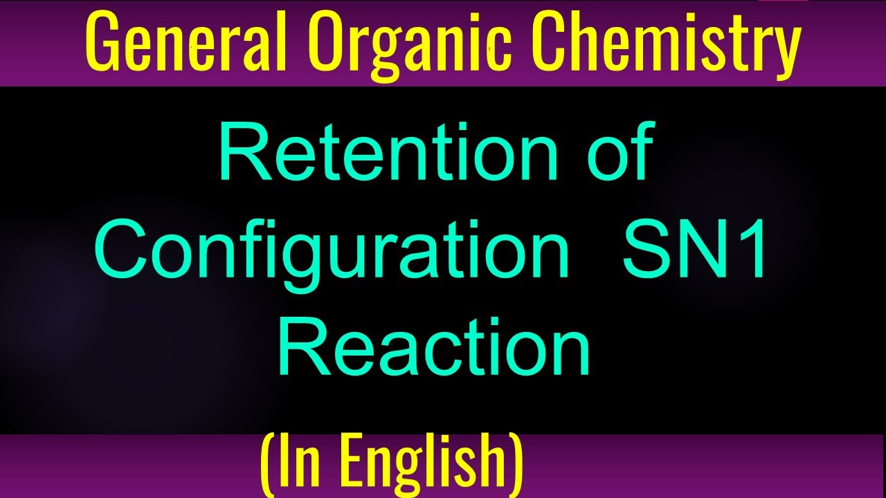 Retention Of Configuration SN1 Reaction Lecture I IITian Faculty retention-of-configuration-sn1-reaction-lecture-i-iitian-faculty