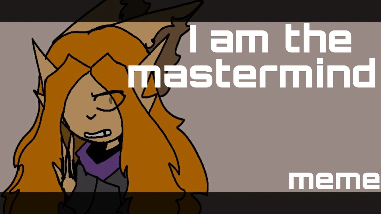 I am the mastermind•meme• - YouTube