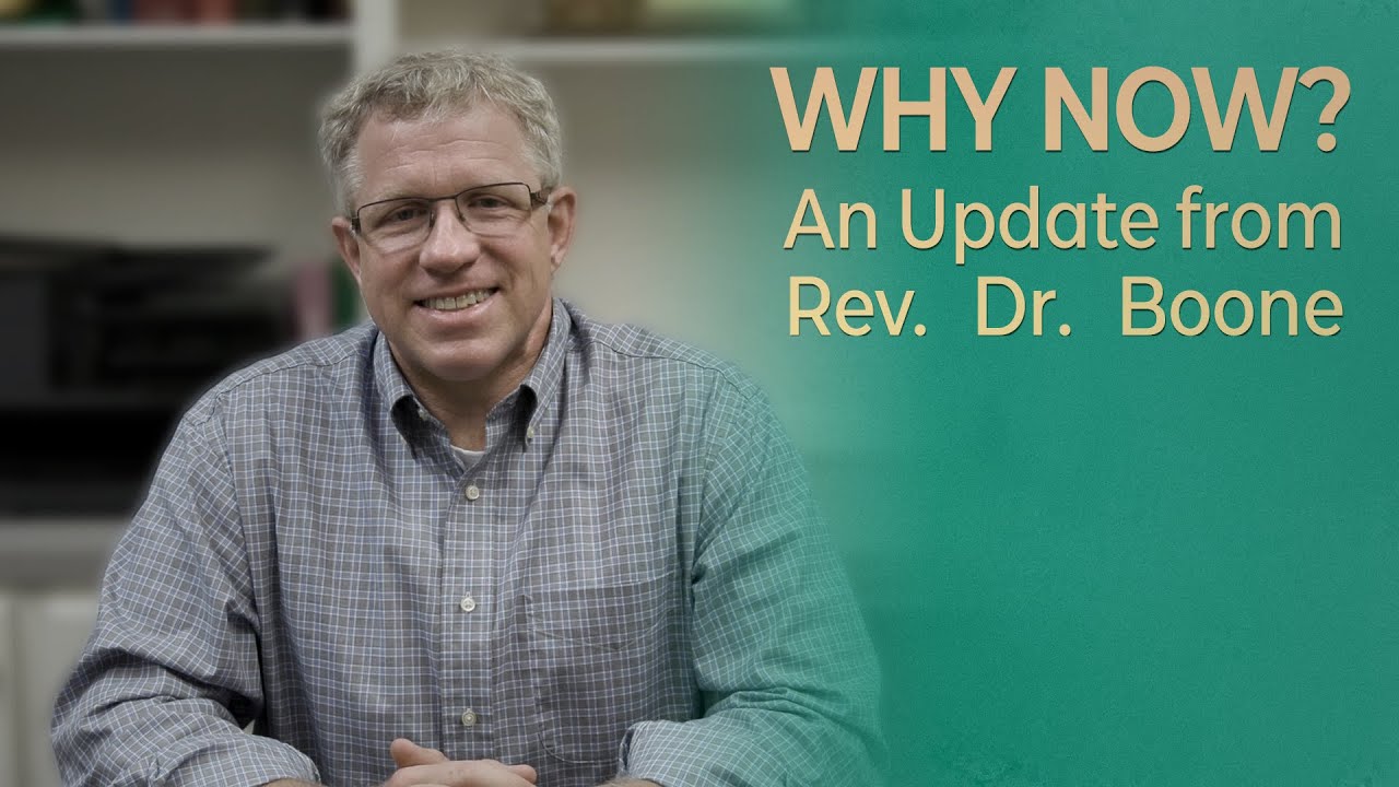 Why now? An Update from Rev. Dr. Boone - YouTube