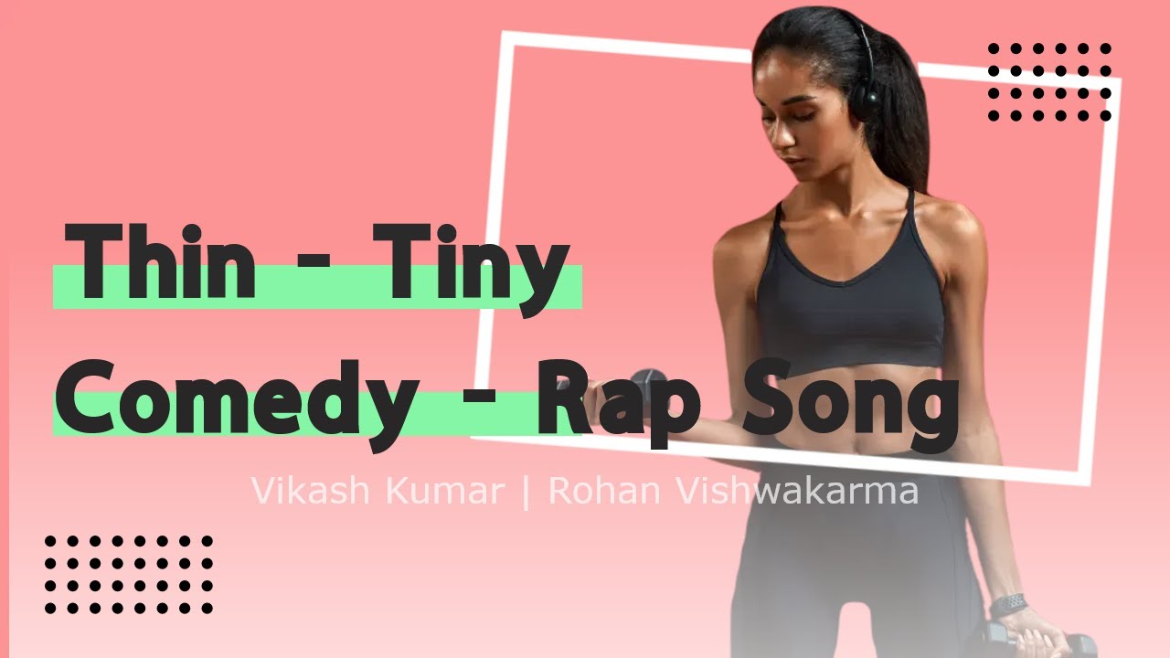 Thin - Tiny | Rap Song | Comedy | Vikash Kumar | Rohan Vishwakarma ...