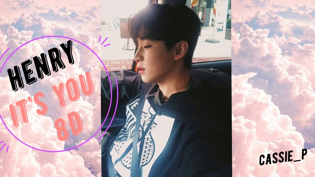 Henry it's you 8D { USE HEADPHONE} - YouTube