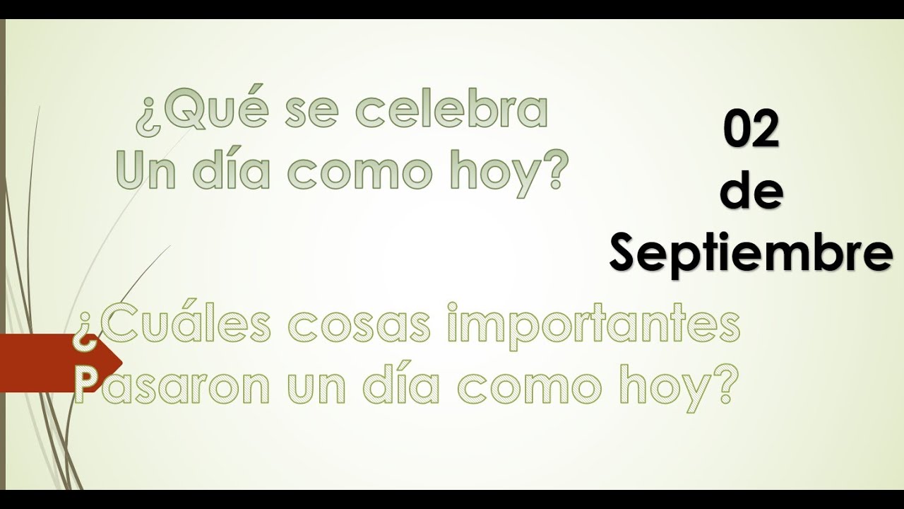 2 De SEPTIEMBRE ¿QUE SE CELEBRA Y CUALES COSAS IMPORTANTES PASARON UN ...