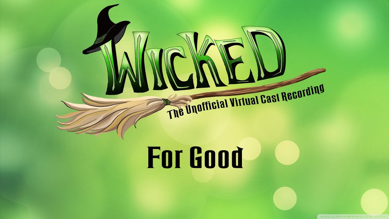 For Good - Wicked: The Unofficial Virtual Cast Recording - YouTube