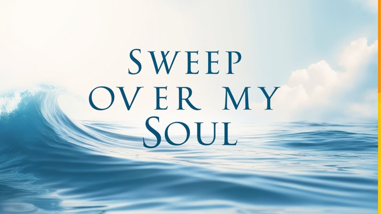 "Sweep Over My Soul | A Gospel Song of Peace & Comfort 🌊🙏" - YouTube