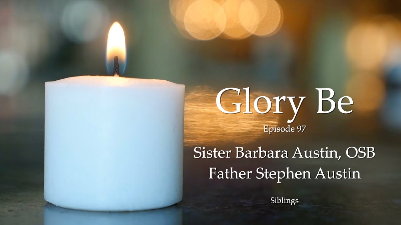 Glory Be podcast: Episode 97 The Austin Siblings: Sr. Barbara & Fr ...