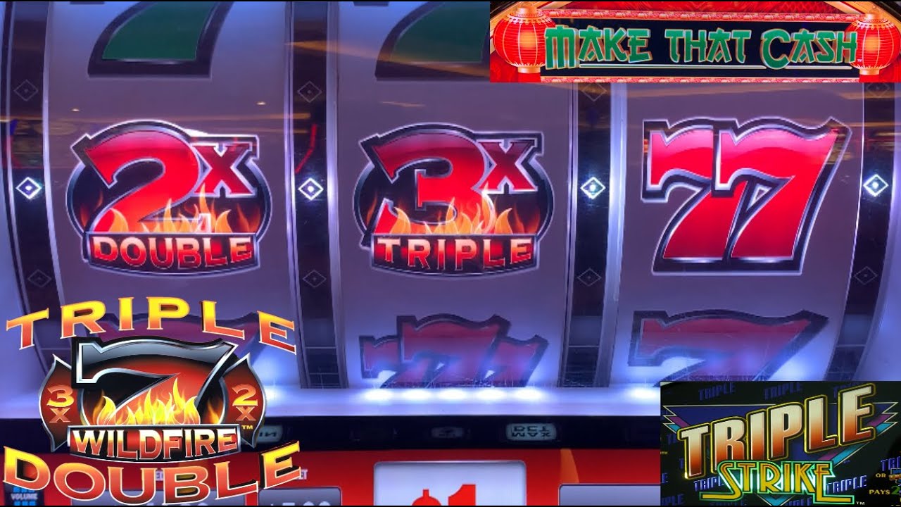 NICE!! Triple Double Wildfire 7 + Triple Strike + Make That Cash slot ...