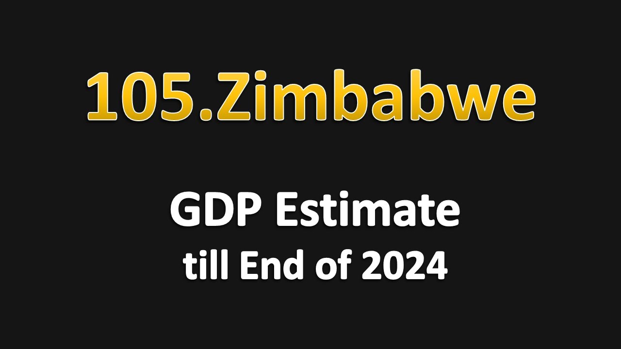 Zimbabwe GDP Estimate till End of 2024 - YouTube