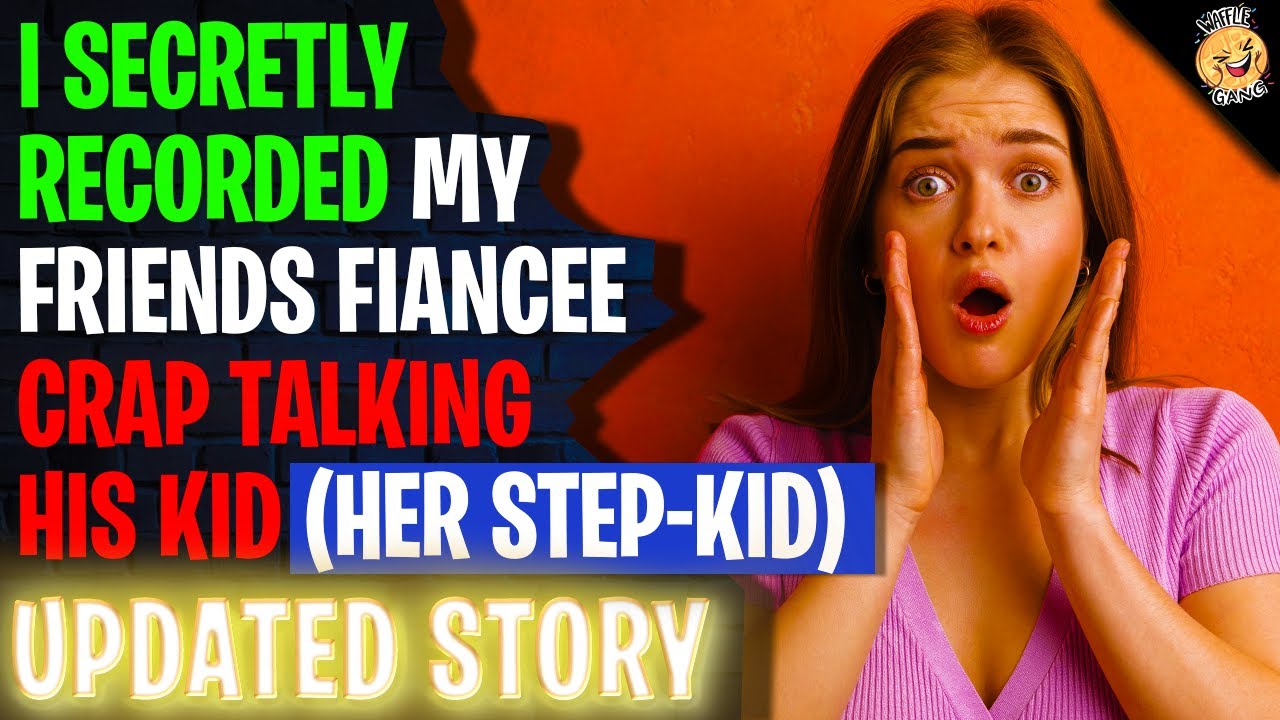 I Secretly Recorded My Friends Fiancee Crap Talking His Kid - Her Step ...