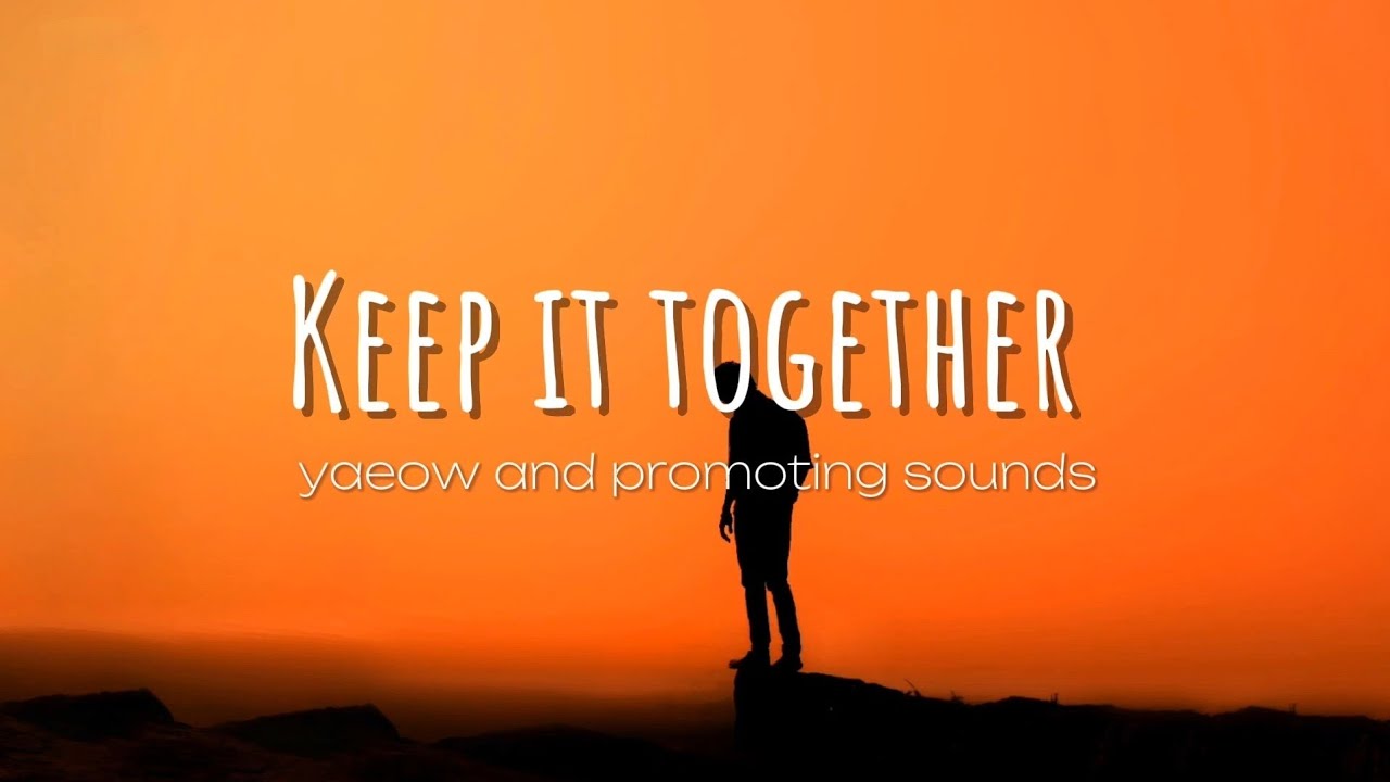 yaeow and Promoting sounds - keep it together (Lyrics) @drlisten - YouTube