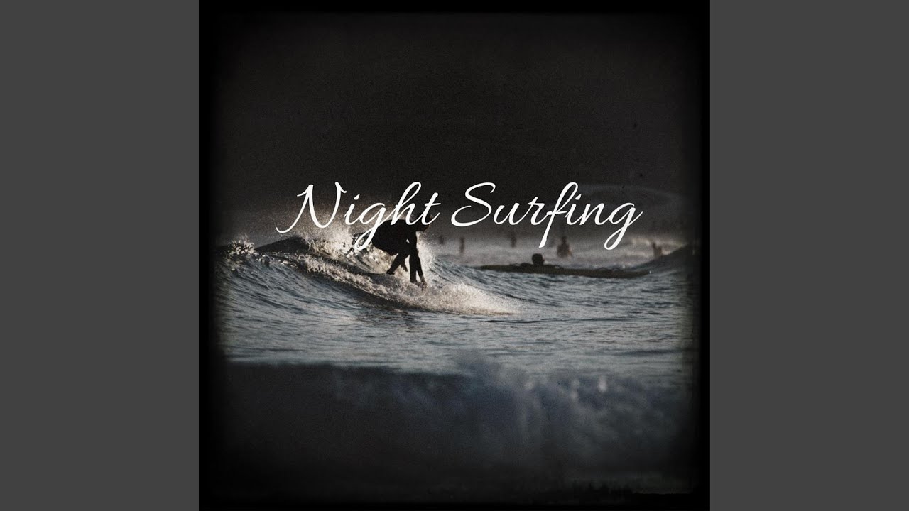 Night Surfing - YouTube