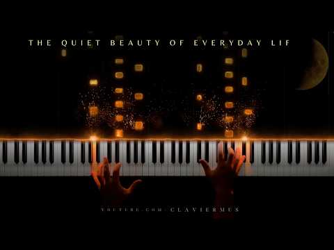 The quiet beauty of everyday life | Piano Playlist