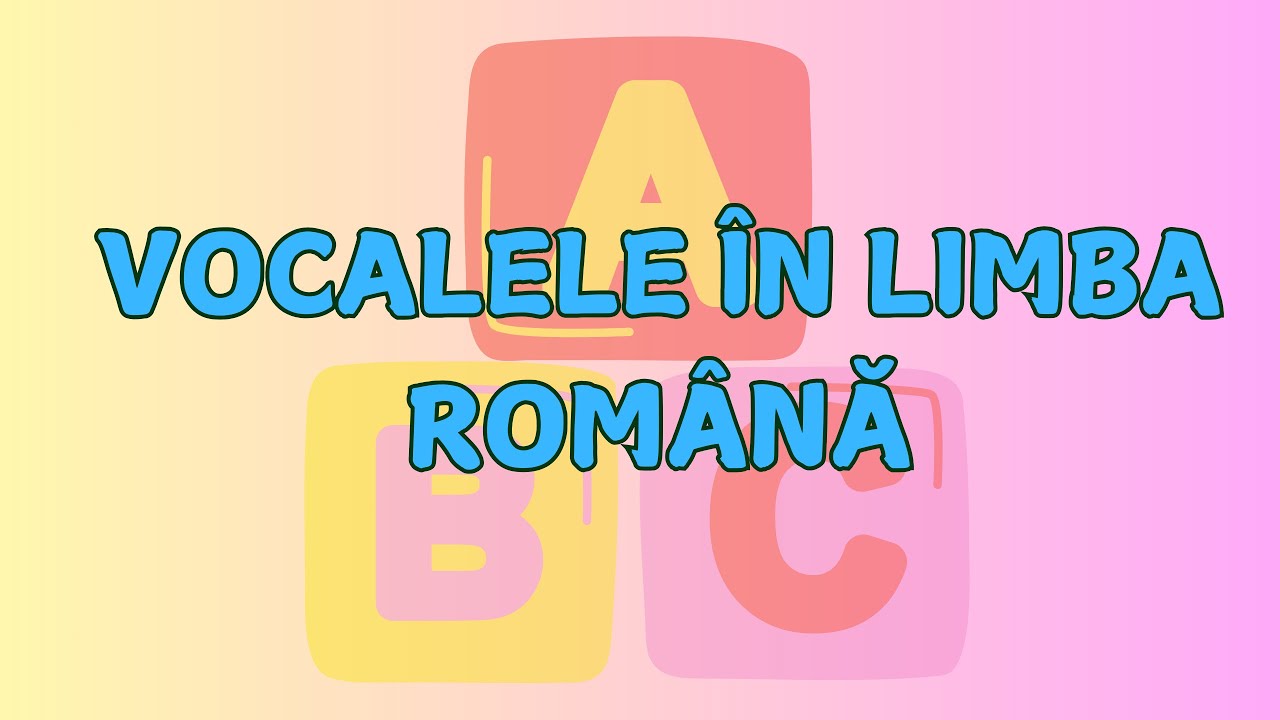 Vocalele din Limba Romana | Casuta Cunoasterii | Educativ pentru copii ...