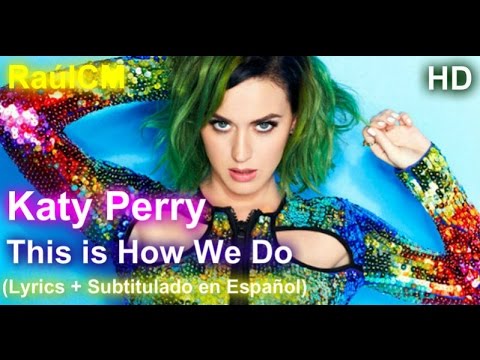 Katy Perry - This is How We Do (Lyrics + Subtitulado en Español) Video ...