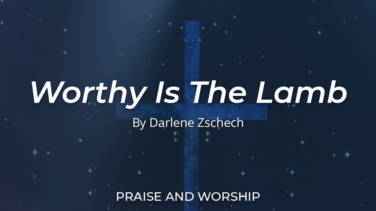 Worthy is the Lamb - YouTube