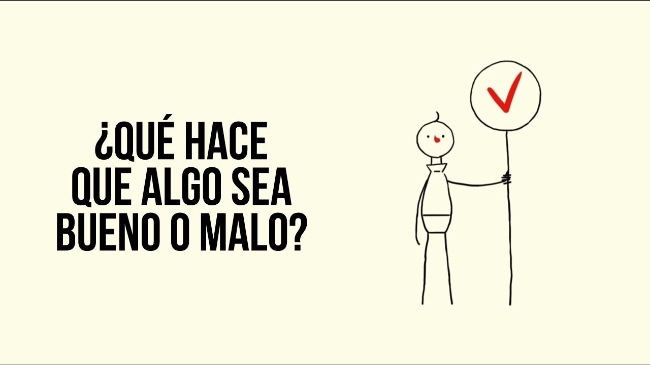 ¿Qué hace que algo sea bueno o malo? - YouTube