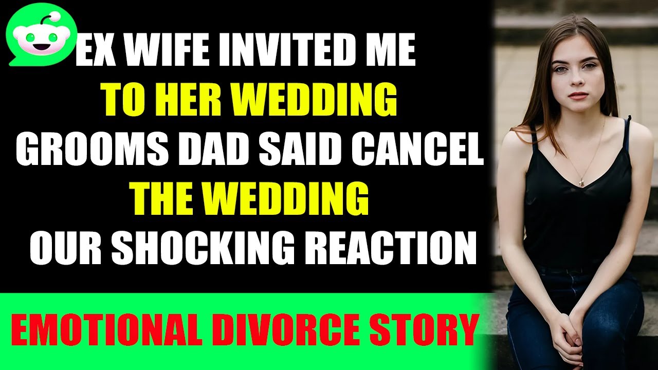 Ex Wife Invited Me to Her Wedding – Grooms Dad Said Cancel the Wedding ...