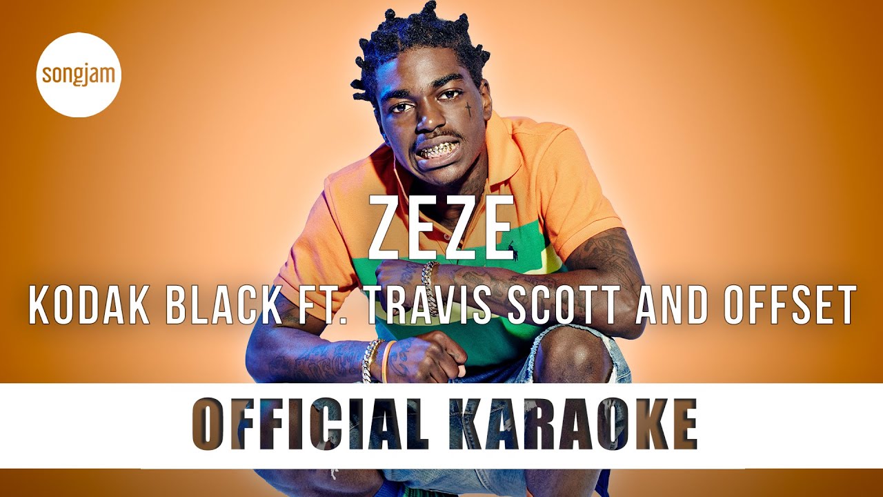 Kodak Black - ZEZE ft. Travis Scott & Offset (Official Karaoke ...