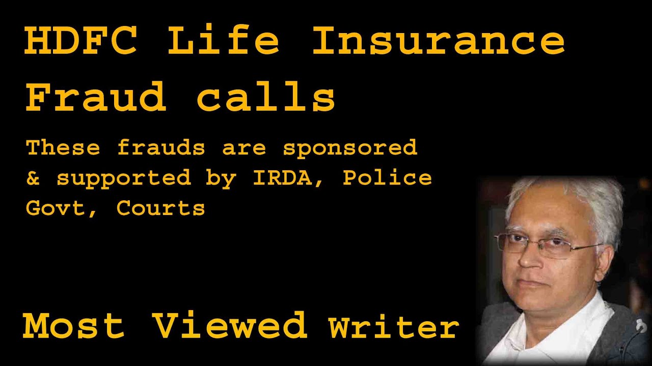 HDFC Life Insurance fraud calls. The Govt Police Courts all support ...