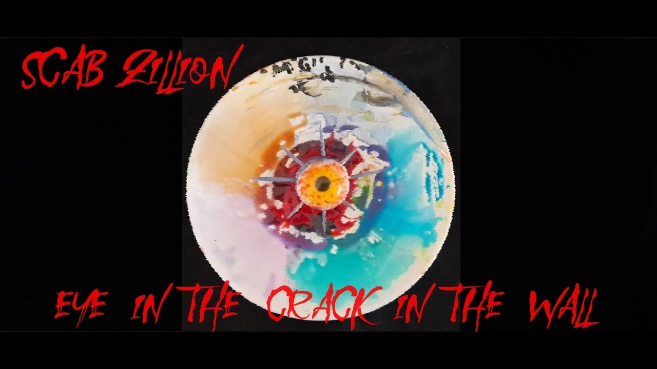 Scab Zillion - Eye in the Crack in the Wall - YouTube