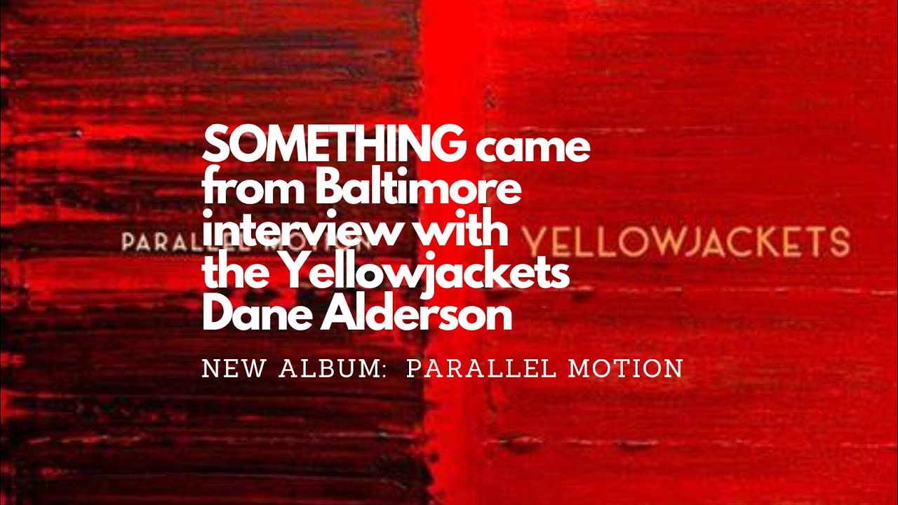 Yellowjackets - "Parallel Motion" interview w Bassist Dane Alderson on SOMETHING came from ...