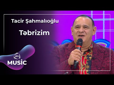 Tacir Şahmalıoğlu  - Təbrizim
