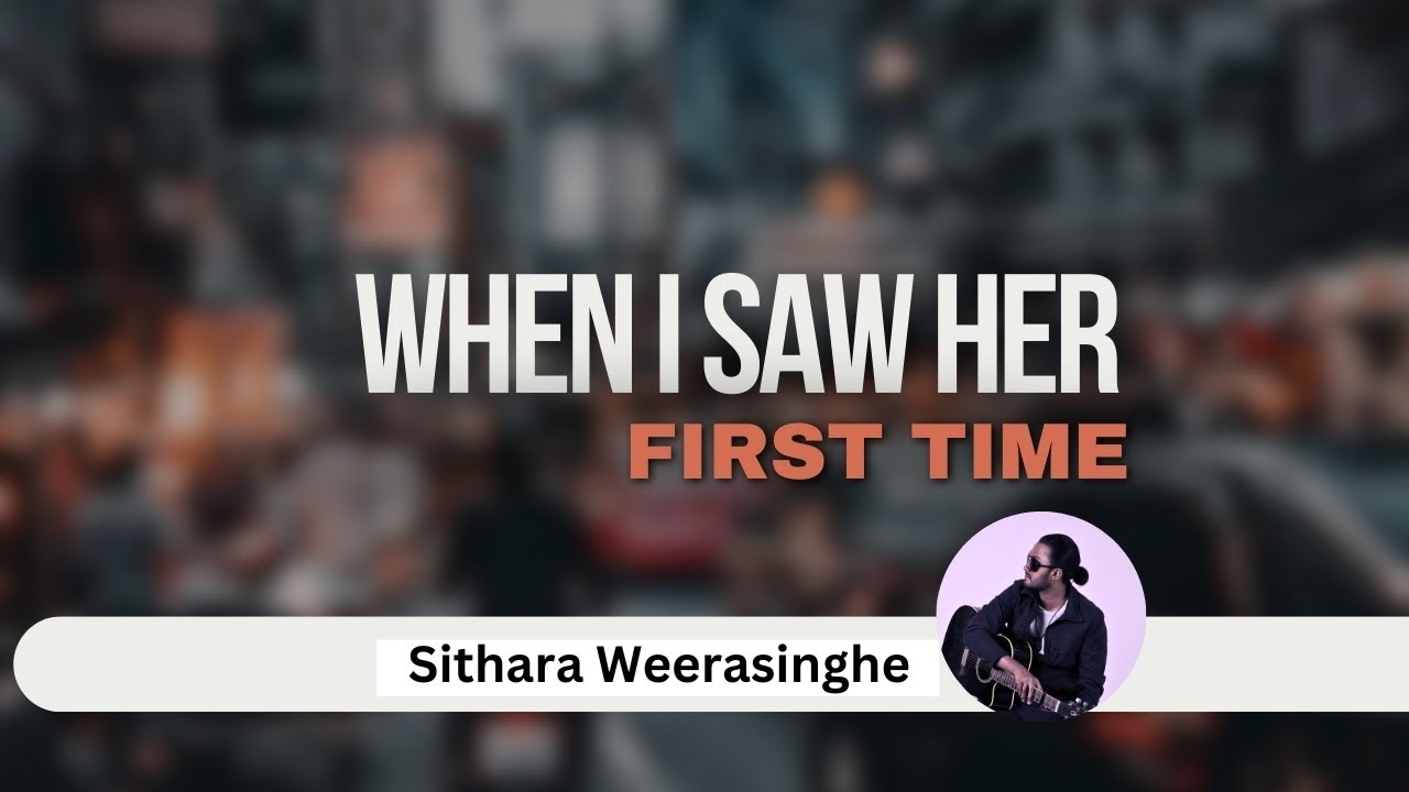 SITHARA | When I Saw Her First Time - YouTube