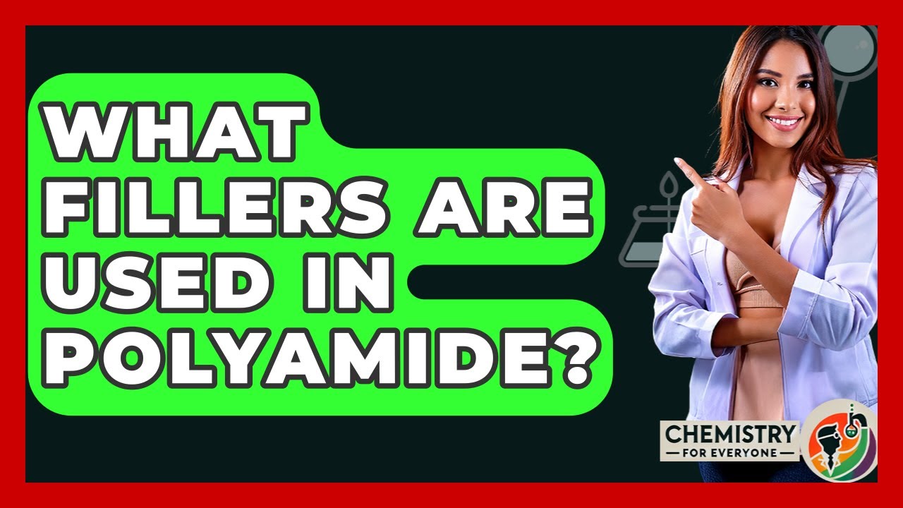 What Fillers Are Used In Polyamide? - Chemistry For Everyone - YouTube